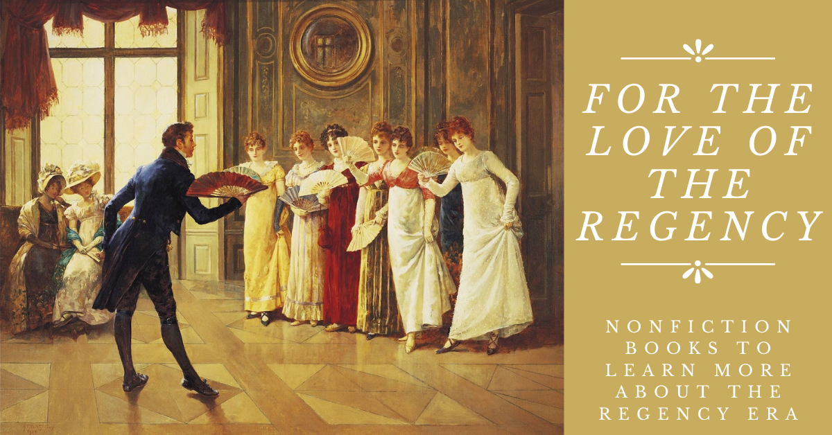 For the Love of the Regency: 10 Nonfiction Books Perfect for Bridgerton ...
