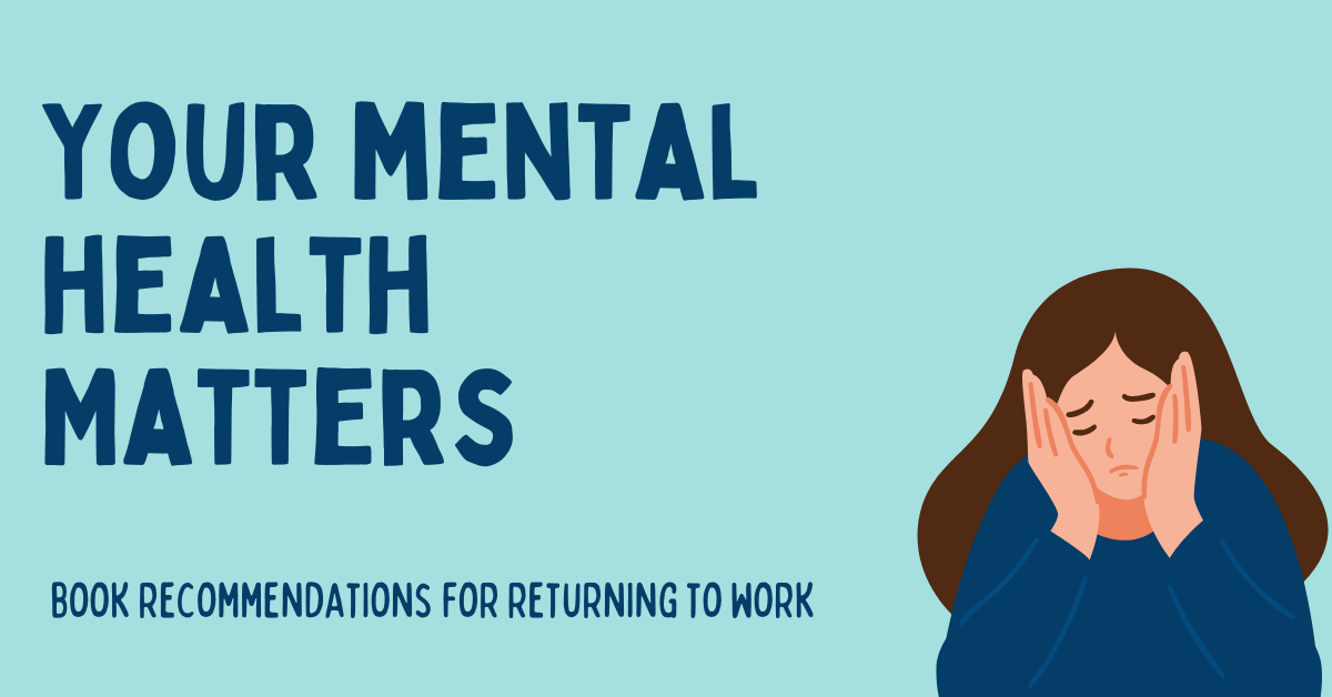 Your Mental Health Matters: Books Recommendations For Returning to Work ...